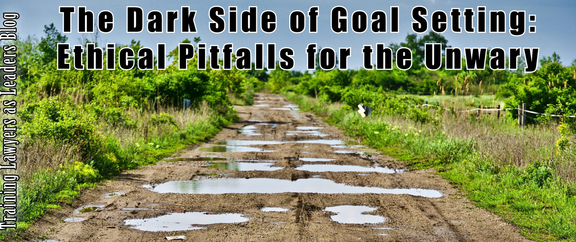 The Dark Side Of Goal Setting Ethical Pitfalls For The Unwary