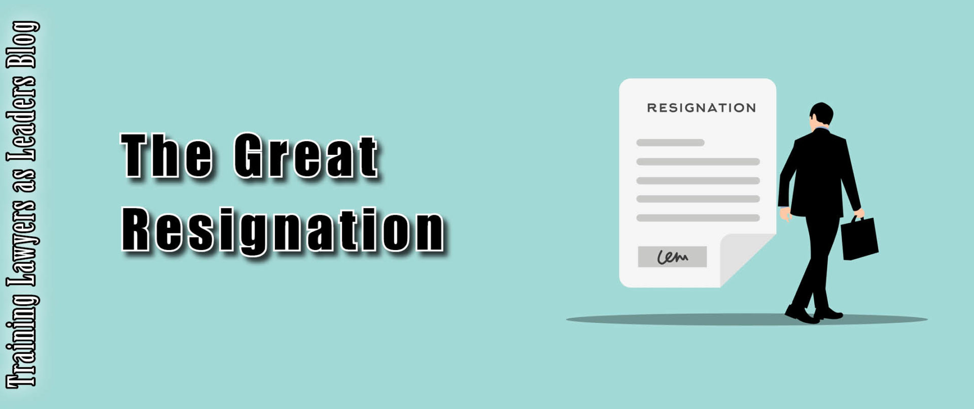 The Great Resignation… – Training Lawyers as Leaders