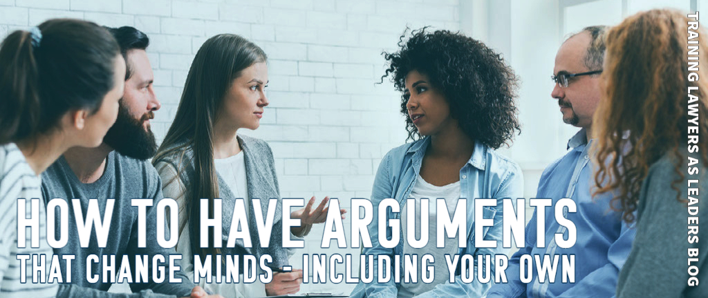 How to have arguments that change minds- including your own – Training ...
